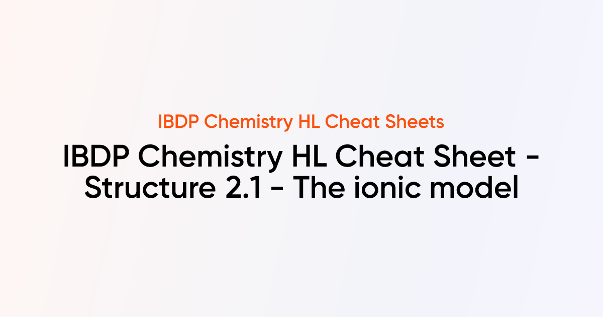 IBDP Chemistry HL Cheat sheet - Structure 2.1 - The ionic model | IBDP ...