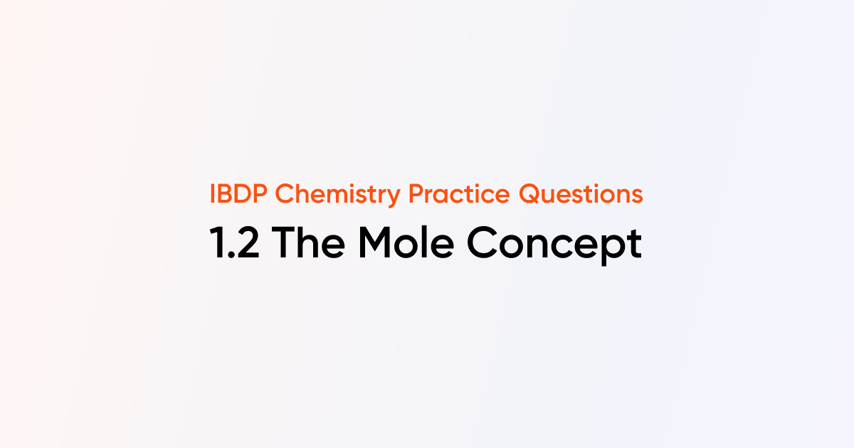 The Mole Concept (1.2) | IB DP Chemistry Questions | TutorChase