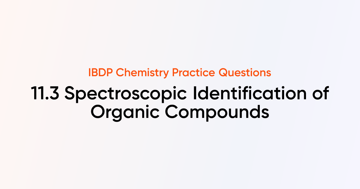 Spectroscopic Identification of Organic Compounds (11.3) | IB DP ...