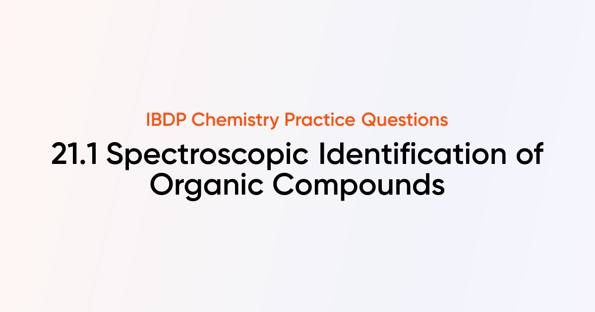Spectroscopic Identification of Organic Compounds (21.1) | IB DP ...