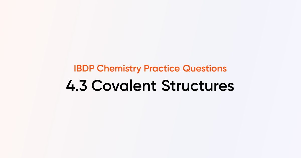 Covalent Structures (4.3) | IB DP Chemistry Questions | TutorChase