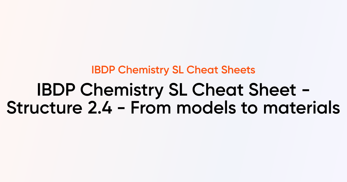IBDP Chemistry SL Cheat sheet - Structure 2.4 - From models to ...