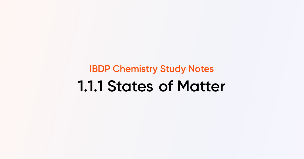 States of Matter (1.1.1) | IB DP Chemistry Notes | TutorChase