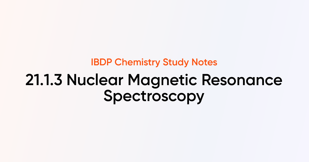 Nuclear Magnetic Resonance Spectroscopy (21.1.3) | IB DP Chemistry ...