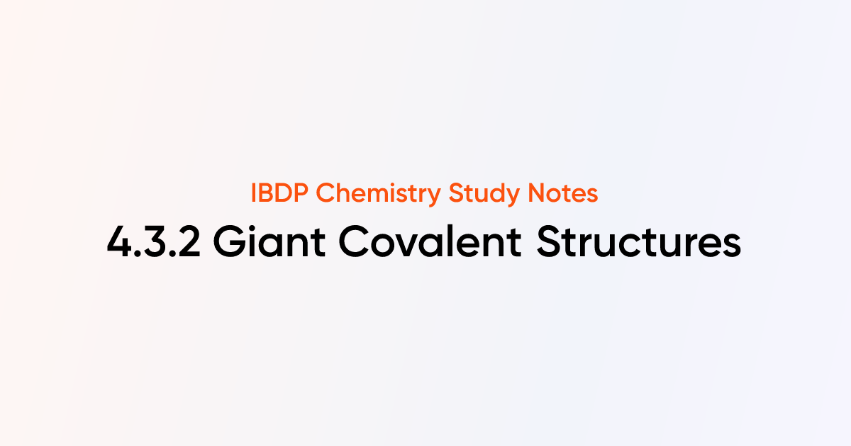Giant Covalent Structures (4.3.2) | IB DP Chemistry Notes | TutorChase
