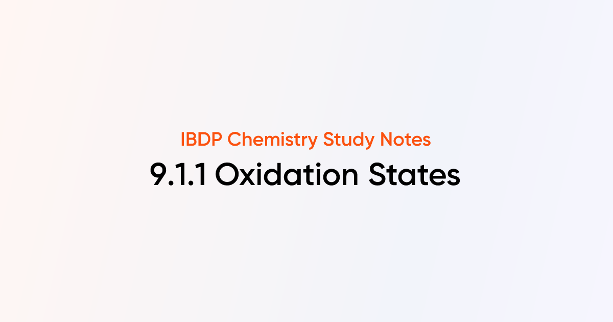 Oxidation States (9.1.1) | IB DP Chemistry Notes | TutorChase