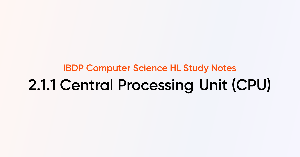 Central Processing Unit (CPU) (2.1.1) | IB DP Computer Science HL Notes ...