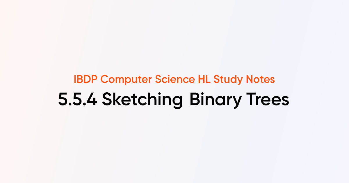 Sketching Binary Trees 554 Ib Dp Computer Science Hl Notes Tutorchase