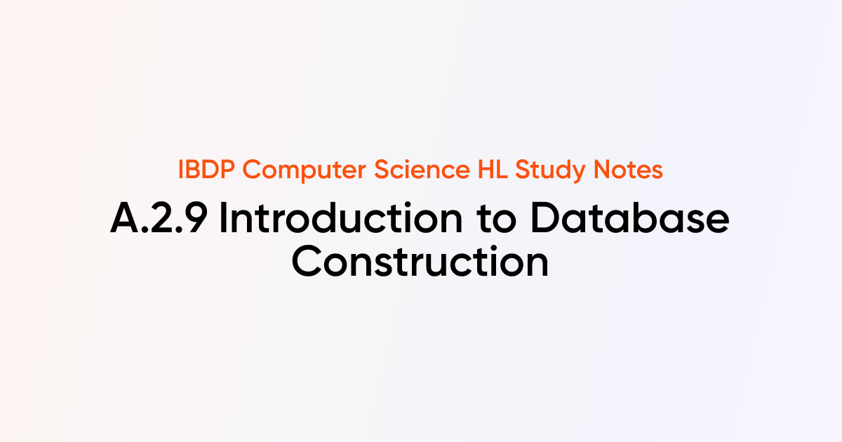 Introduction to Database Construction (A.2.9) | IB DP Computer Science ...