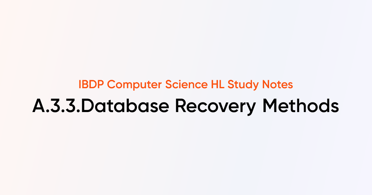 Database Recovery Methods (A.3.3) | IB DP Computer Science HL Notes ...