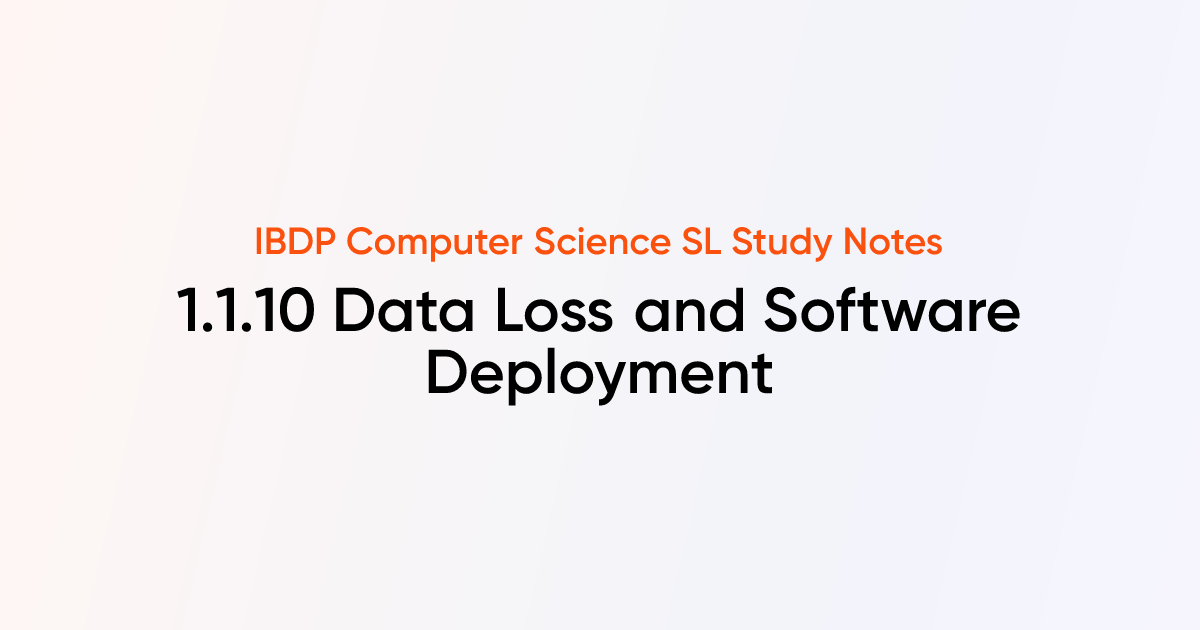 Data Loss and Software Deployment (1.1.10) | IB DP Computer Science SL ...