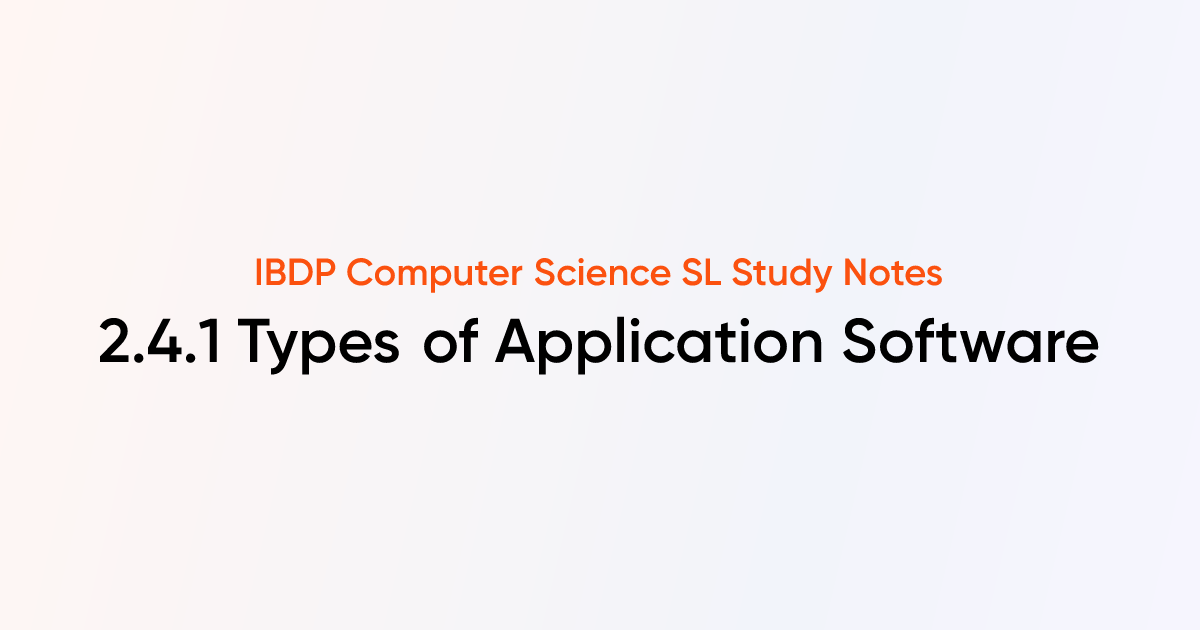 Types of Application Software (2.4.1) | IB DP Computer Science SL Notes ...