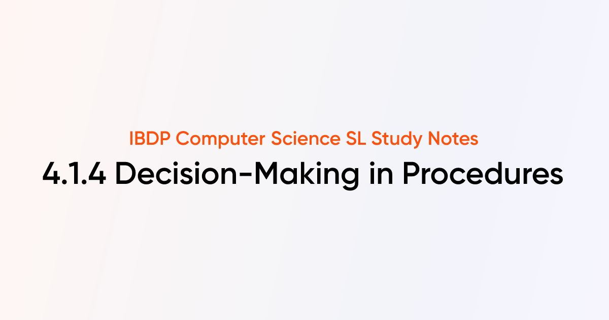 Decision-Making in Procedures (4.1.4) | IB DP Computer Science SL Notes ...