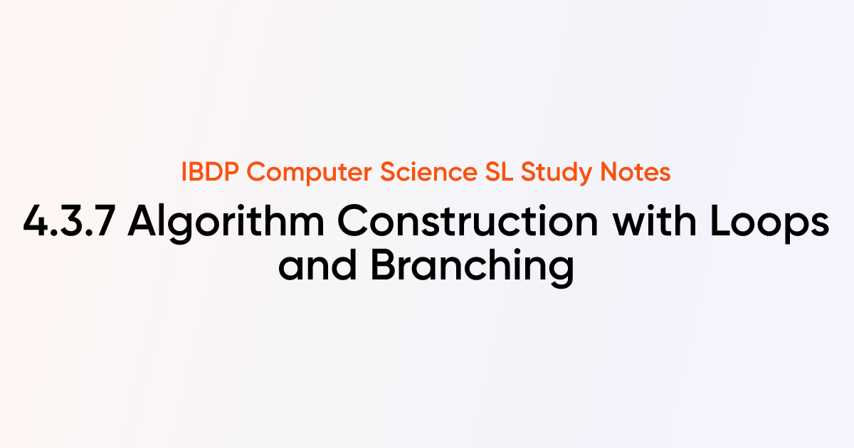 Algorithm Construction with Loops and Branching (4.3.7) | IB DP ...