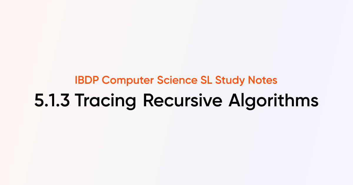 Tracing Recursive Algorithms (5.1.3) | IB DP Computer Science SL Notes ...