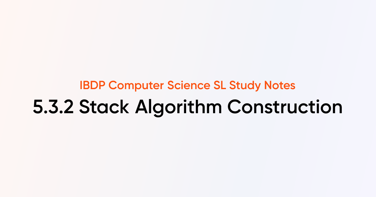 Stack Algorithm Construction 532 Ib Dp Computer Science Sl Notes Tutorchase