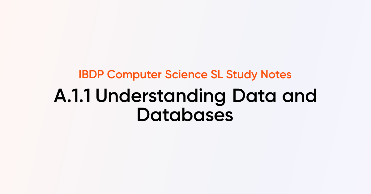 Understanding Data and Databases (A.1.1) | IB DP Computer Science SL ...