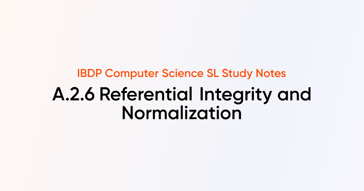 Referential Integrity and Normalization (A.2.6) | IB DP Computer ...