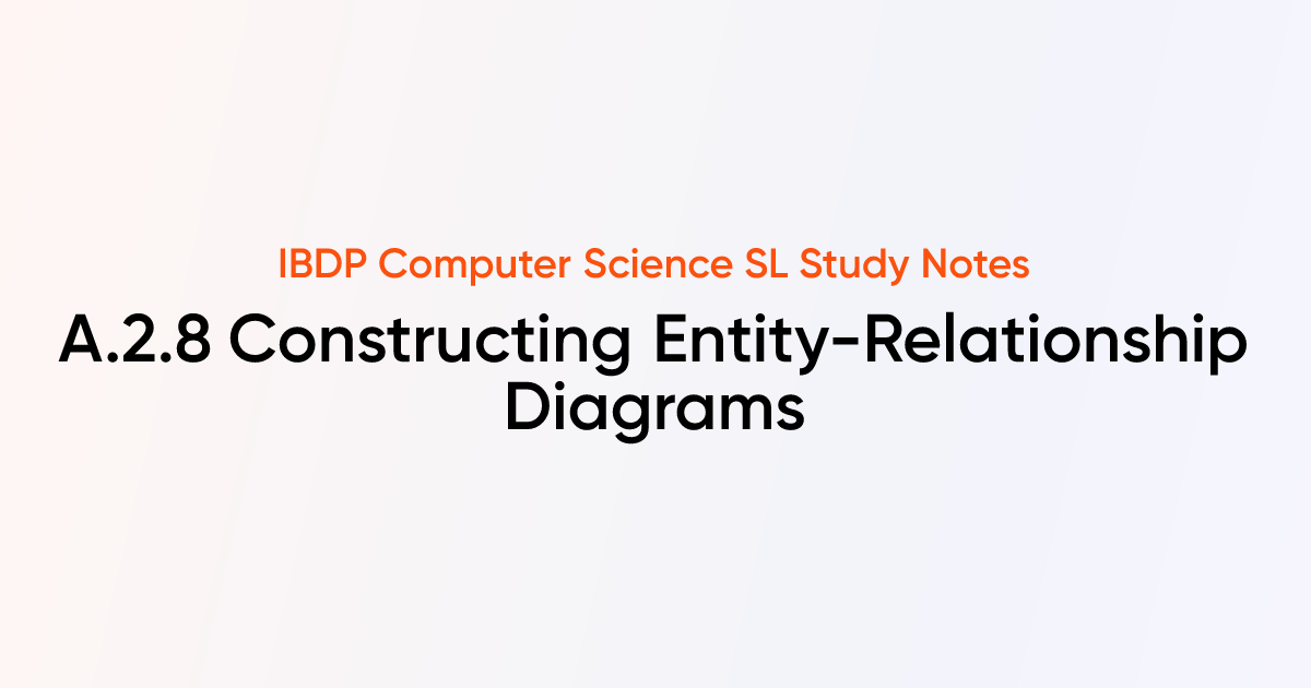 Constructing Entity Relationship Diagrams A28 Ib Dp Computer Science Sl Notes Tutorchase