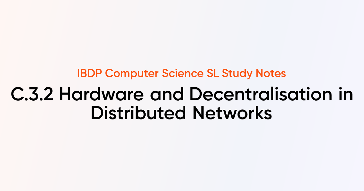 Hardware and Decentralisation in Distributed Networks (C.3.2) | IB DP ...