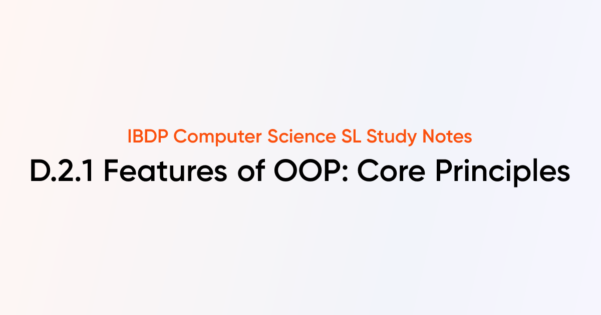 Features of OOP: Core Principles (D.2.1) | IB DP Computer Science SL ...