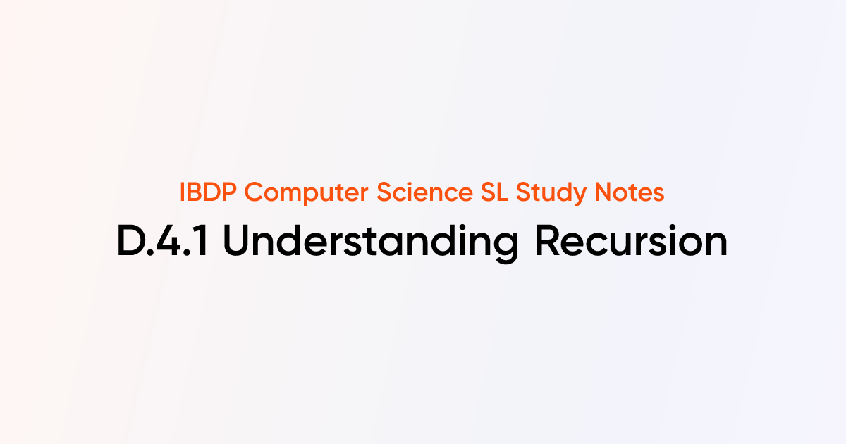 Understanding Recursion (D.4.1) | IB DP Computer Science SL Notes ...