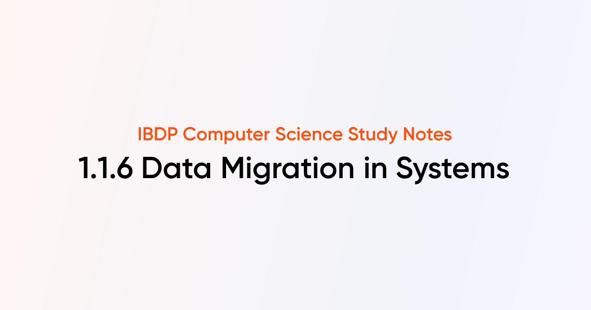 Data Migration In Systems 116 Ib Dp Computer Science Notes Tutorchase