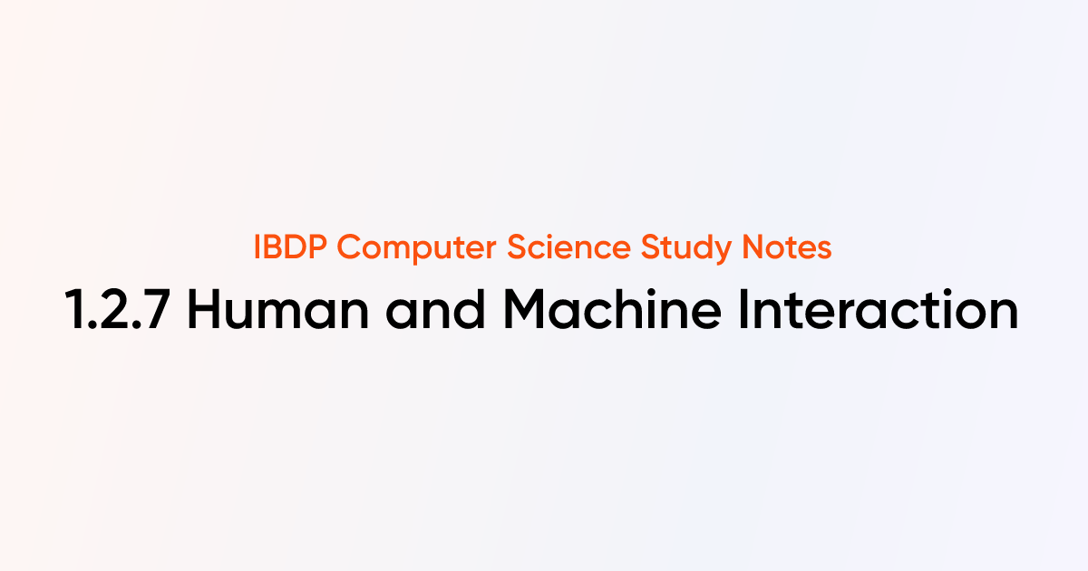Human And Machine Interaction 1 2 7 Ib Dp Computer Science Notes Tutorchase