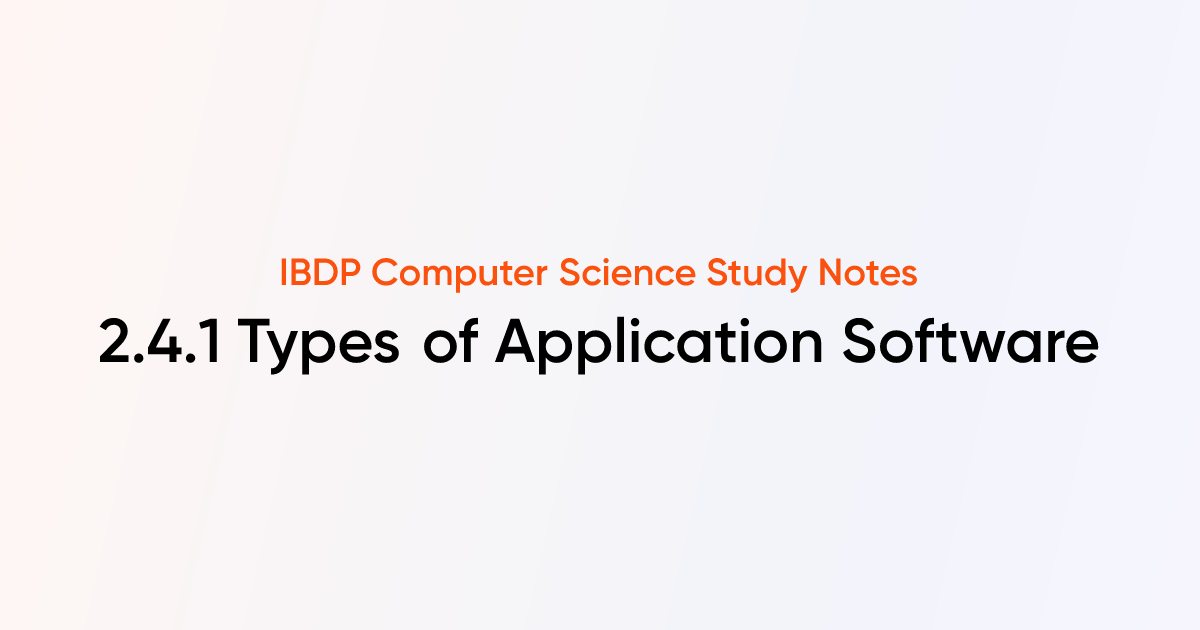 Types Of Application Software 241 Ib Dp Computer Science Notes Tutorchase