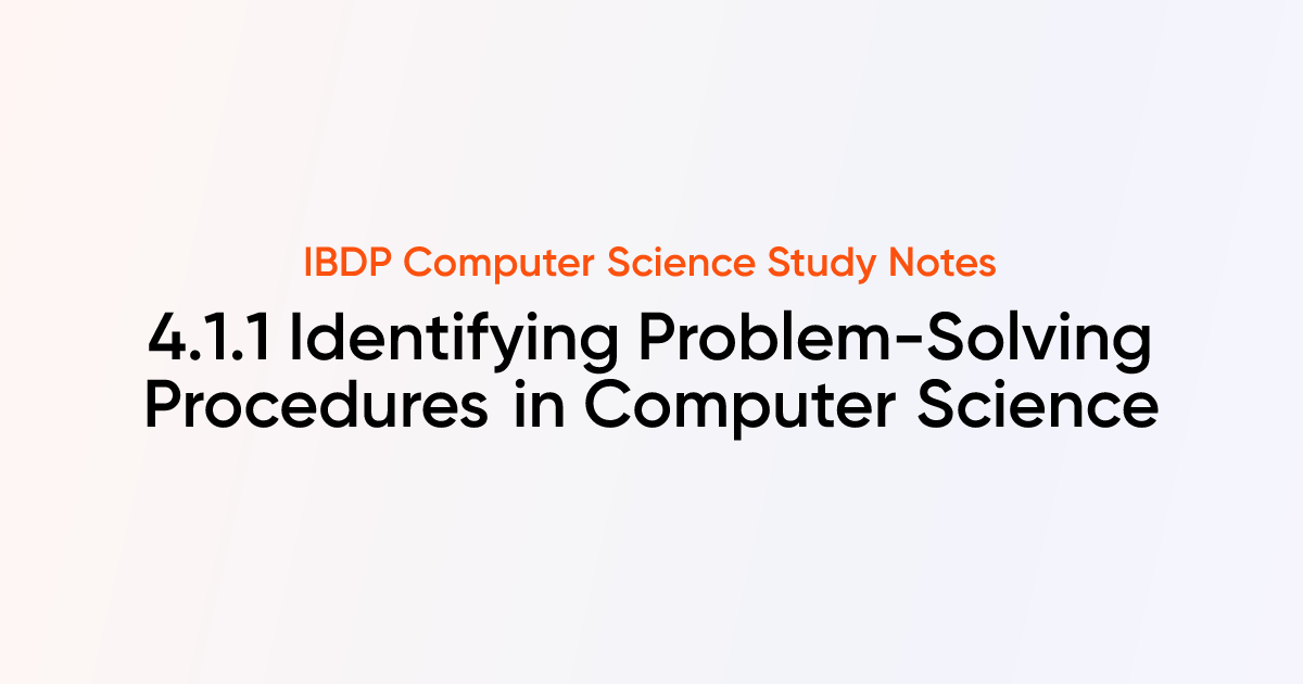 Identifying Problem Solving Procedures In Computer Science 411 Ib Dp Computer Science