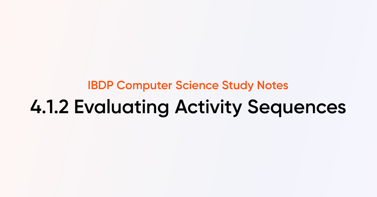 Evaluating Activity Sequences 412 Ib Dp Computer Science Notes