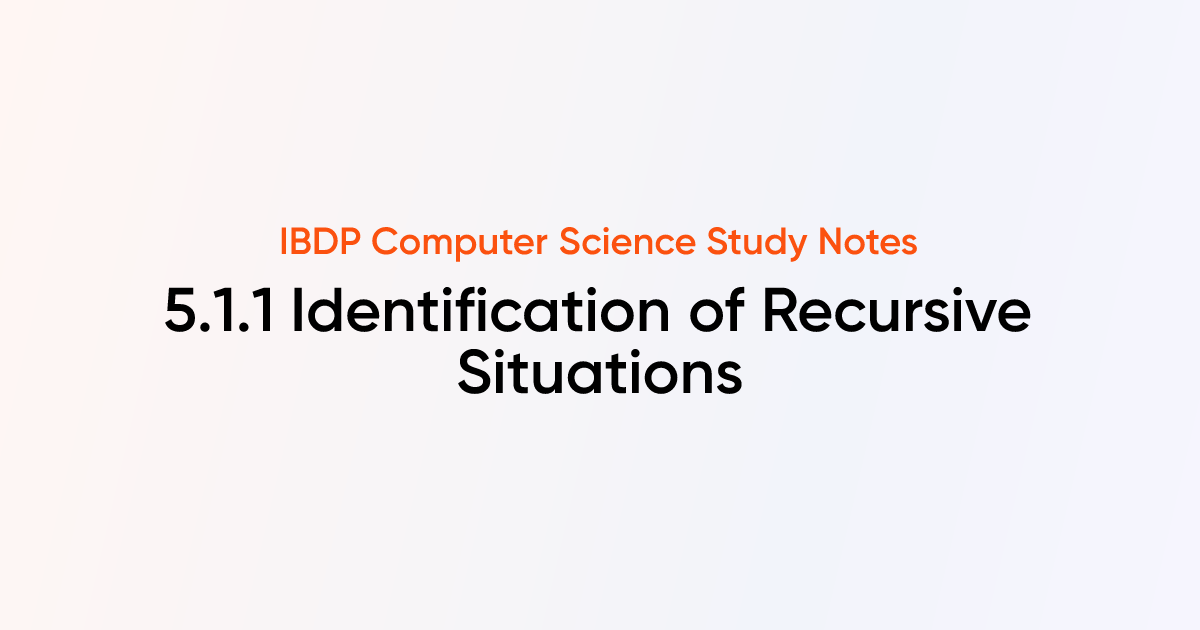 Identification Of Recursive Situations 511 Ib Dp Computer Science Notes Tutorchase