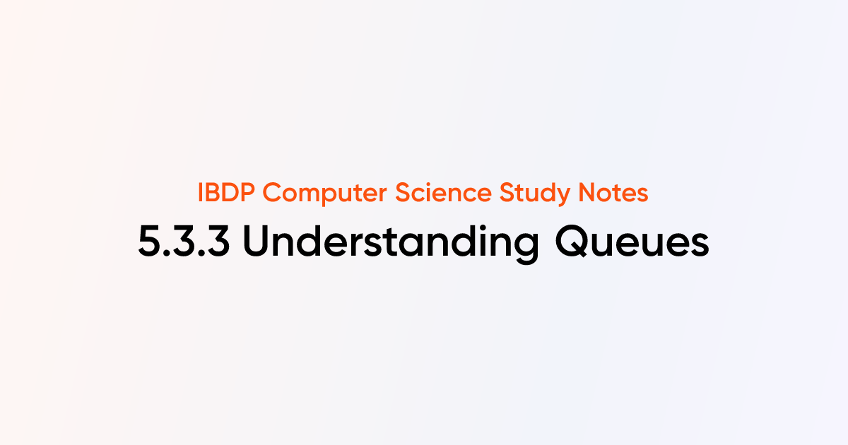 Understanding Queues 533 Ib Dp Computer Science Notes Tutorchase