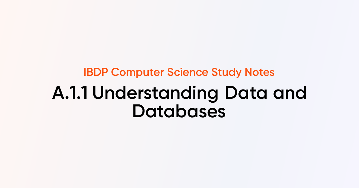 Understanding Data and Databases (A.1.1) | IB DP Computer Science Notes ...