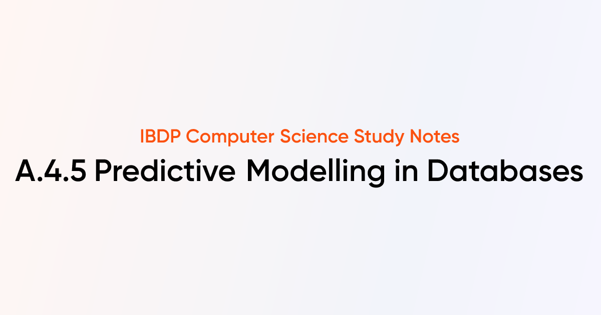 Predictive Modelling In Databases A45 Ib Dp Computer Science Notes Tutorchase