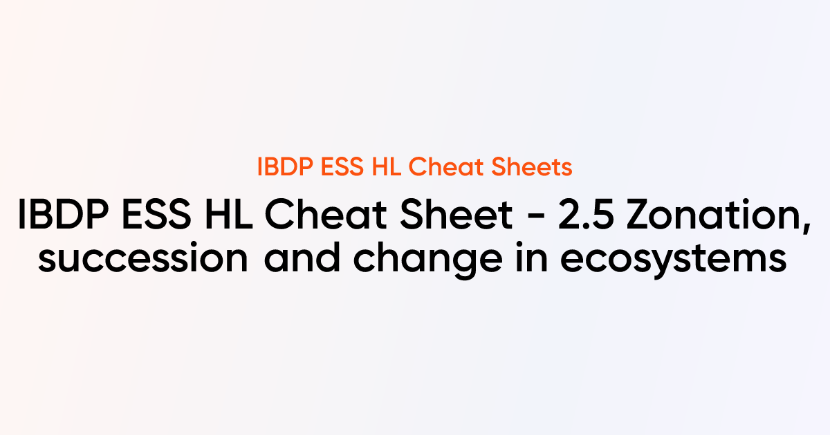 IBDP Environmental Systems and Societies HL Cheat sheet - 2.5 Zonation ...