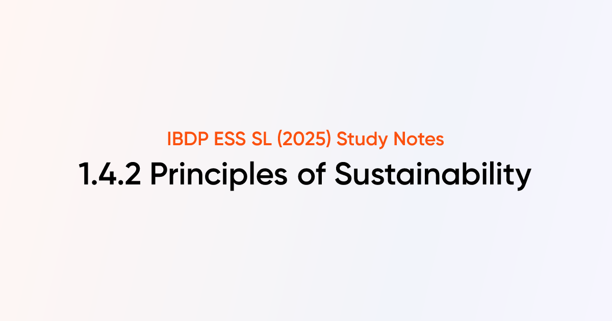 Principles of Sustainability (1.4.2) | IB DP ESS | TutorChase