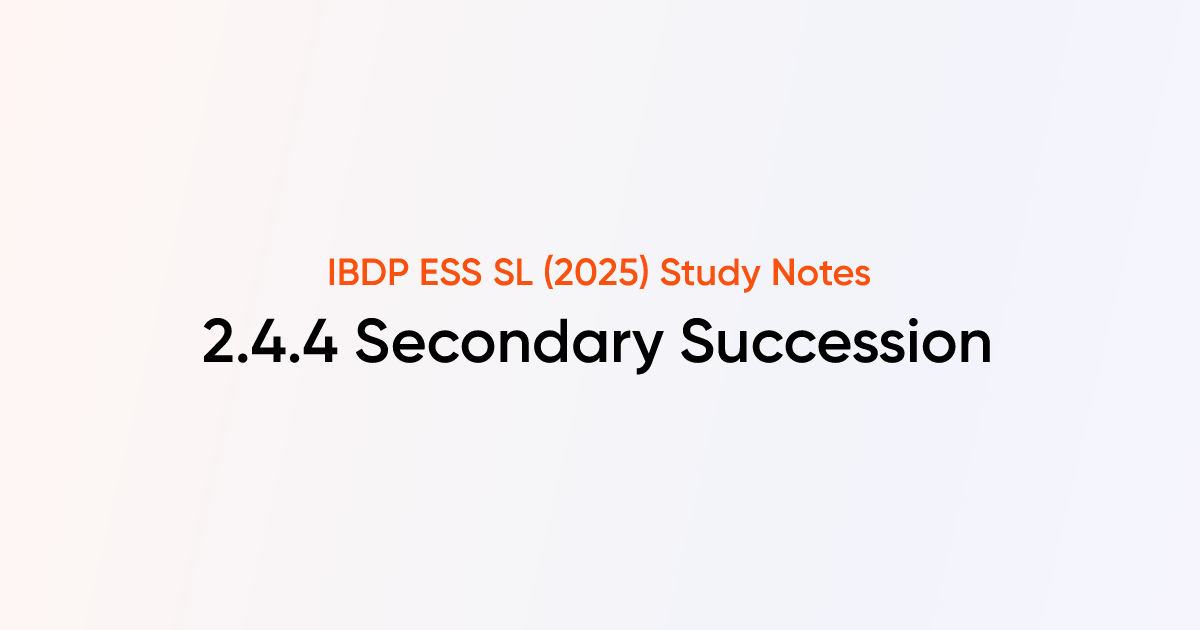 Secondary Succession (2.4.4) | IB DP ESS | TutorChase