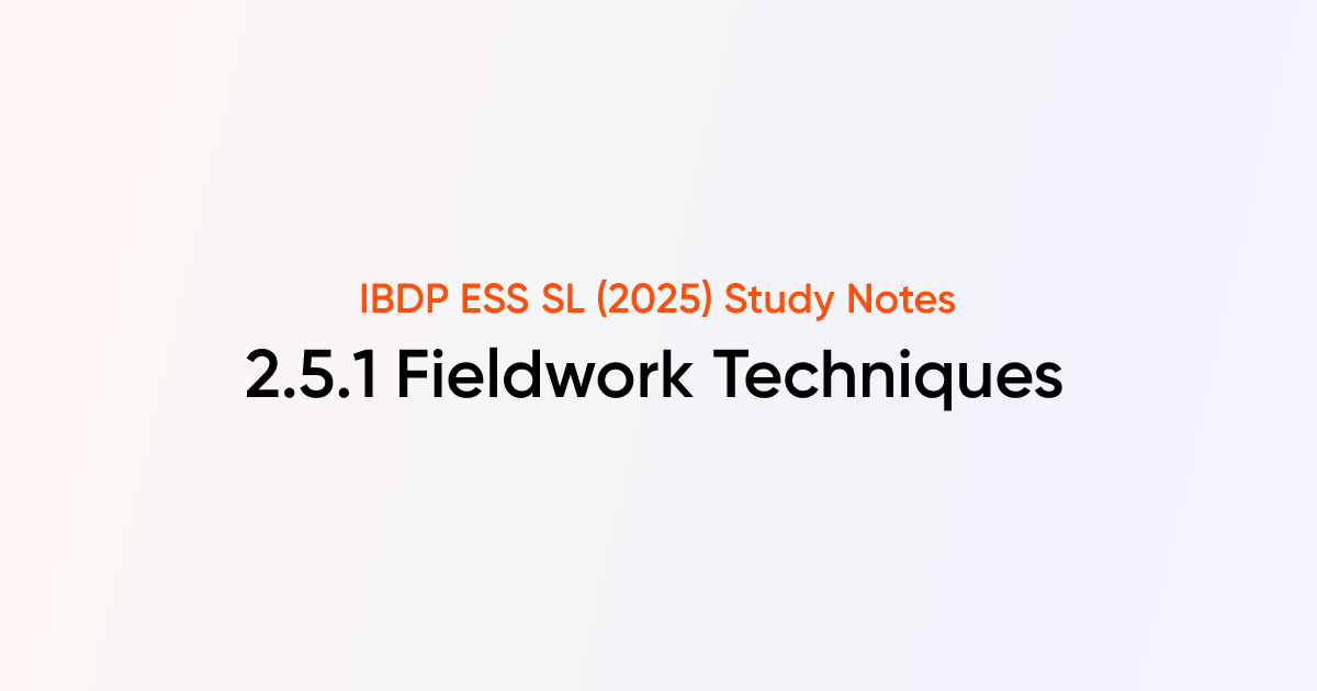Fieldwork Techniques (2.5.1) | IB DP ESS | TutorChase