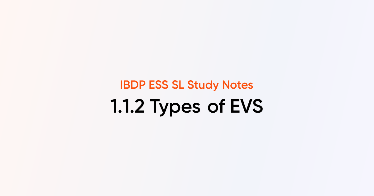 Types of EVS (1.1.2) | IB DP ESS | TutorChase