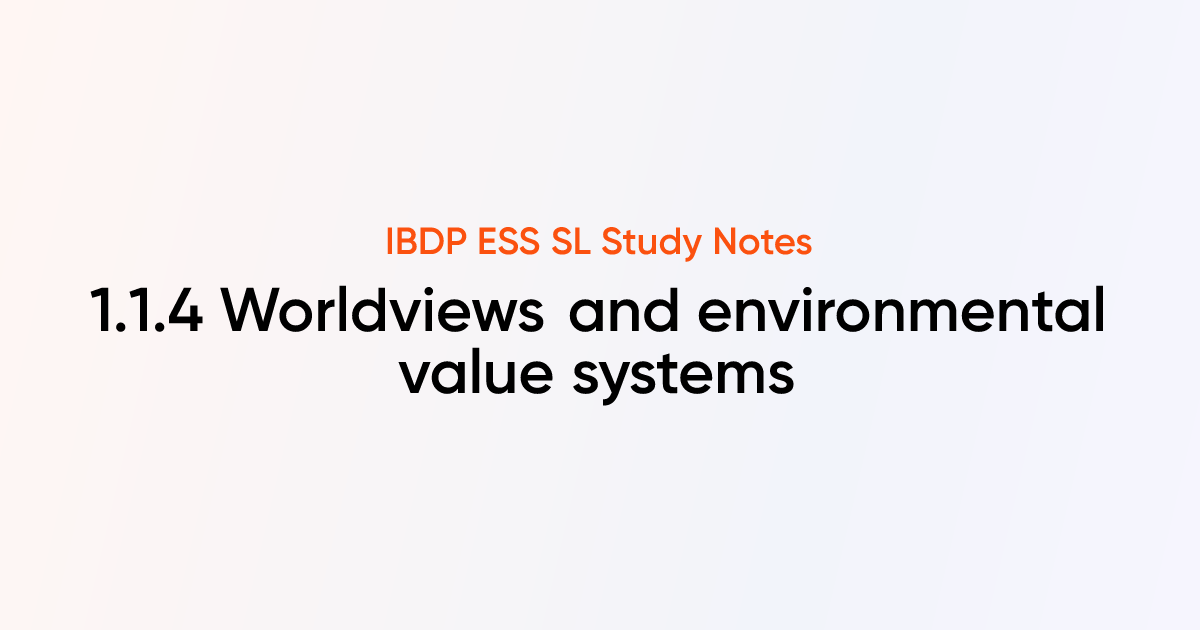 Worldviews and environmental value systems (1.1.4) | IB DP ESS SL ...