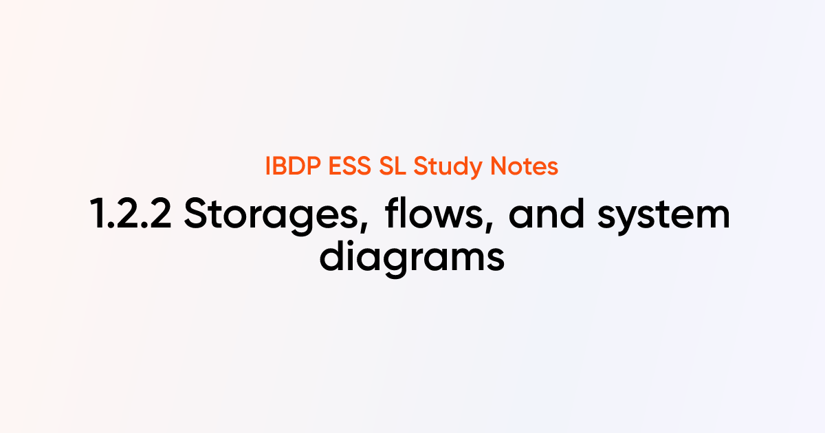 Storages, flows, and system diagrams (1.2.2) | IB DP ESS SL | TutorChase