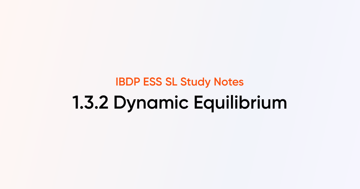 Dynamic Equilibrium (1.3.2) | IB DP ESS | TutorChase