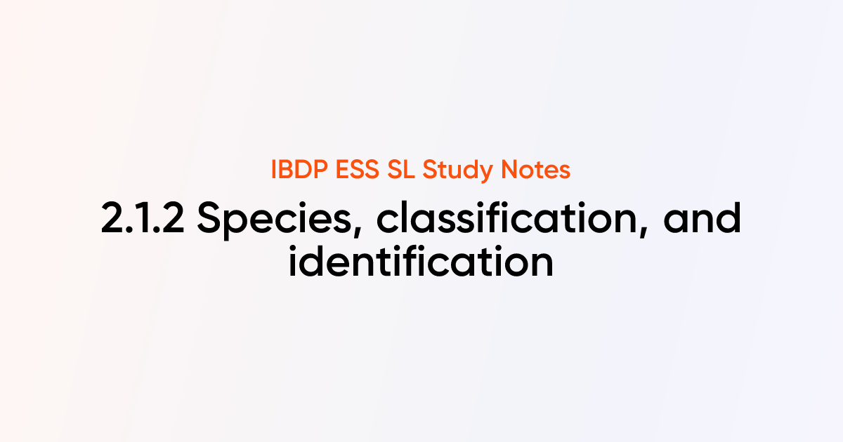 Species, classification, and identification (2.1.2) | IB DP ESS SL ...