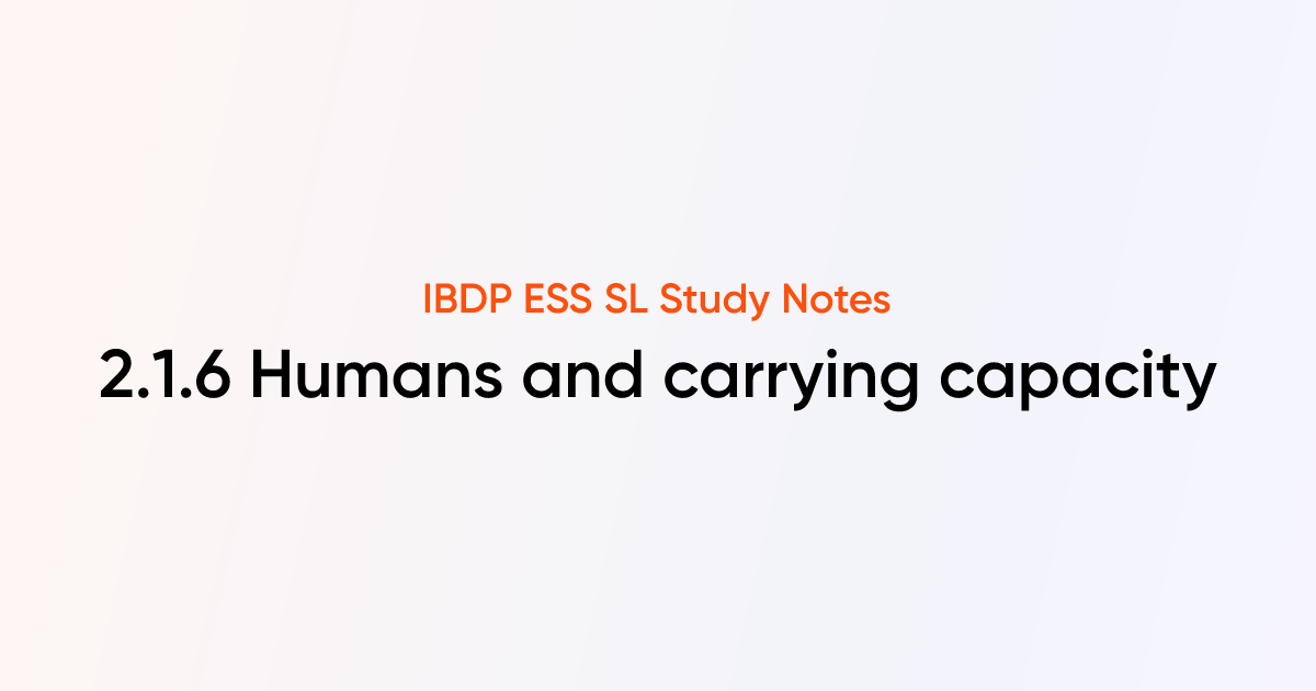 Humans and carrying capacity (2.1.6) | IB DP ESS SL | TutorChase