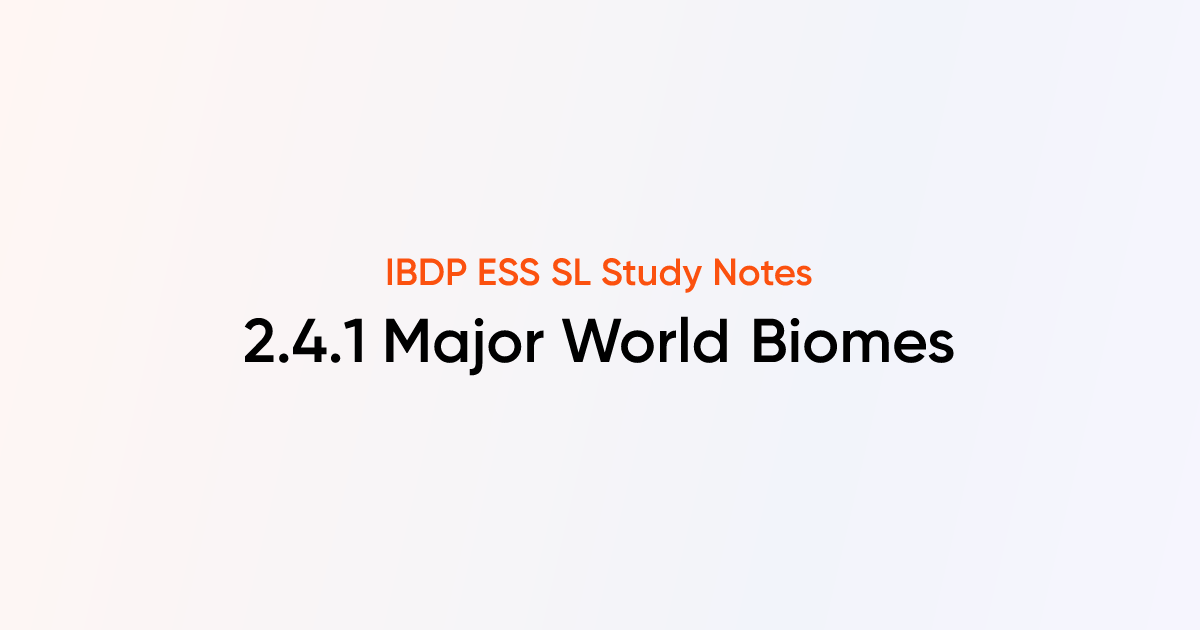 Major World Biomes (2.4.1) | IB DP ESS | TutorChase