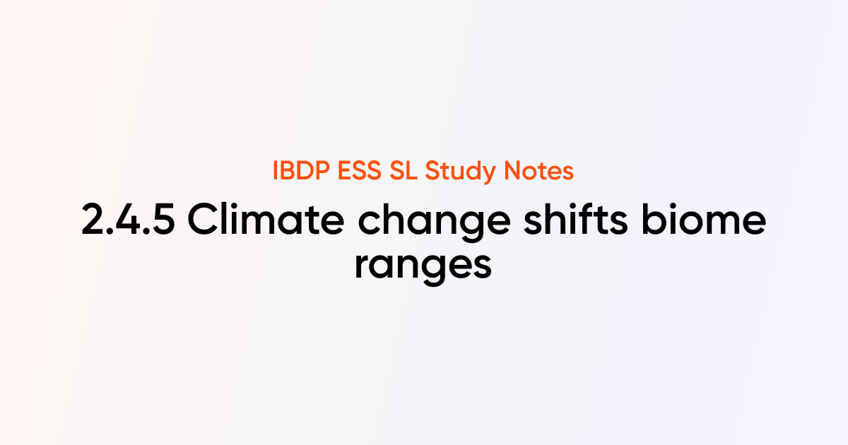 Climate change shifts biome ranges (2.4.5) | IB DP ESS SL | TutorChase