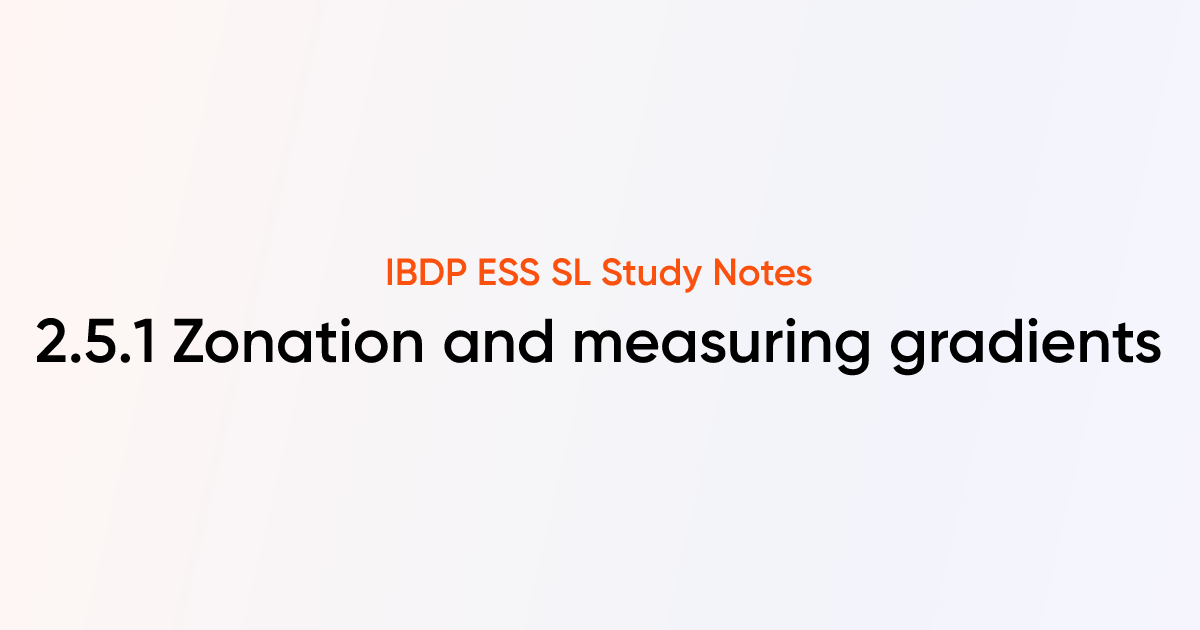 Zonation and measuring gradients (2.5.1) | IB DP ESS SL | TutorChase