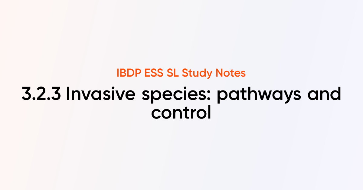 Invasive species: pathways and control (3.2.3) | IB DP ESS SL | TutorChase