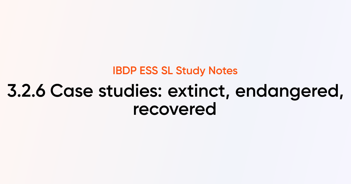 Case studies: extinct, endangered, recovered (3.2.6) | IB DP ESS SL ...
